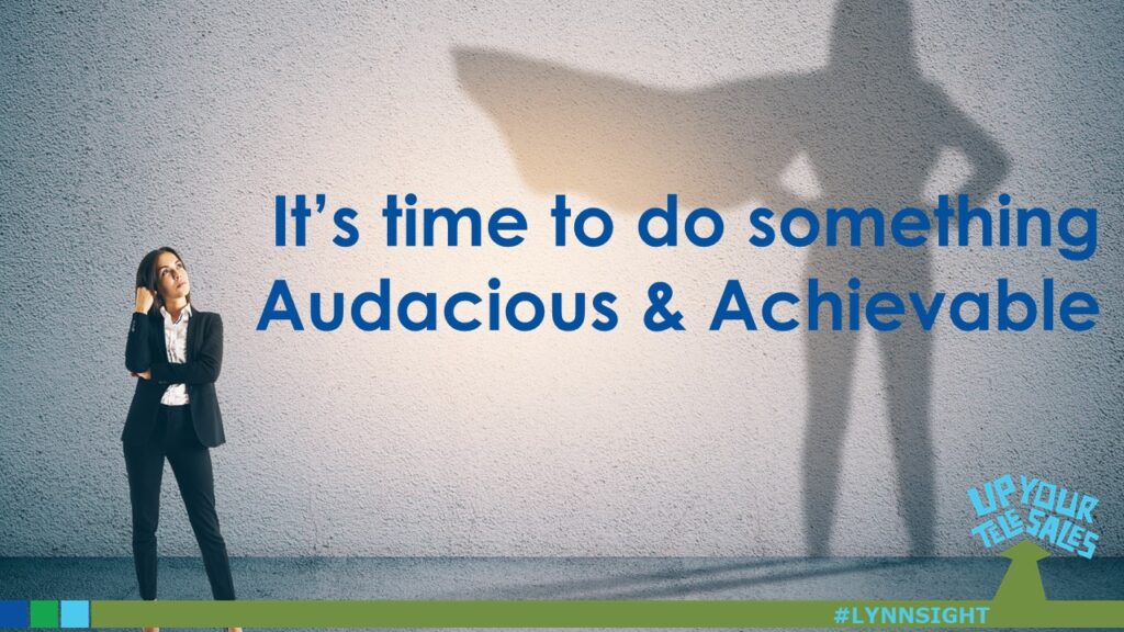 Audacious & Achievable - Goal Setting | UpYourTelesales